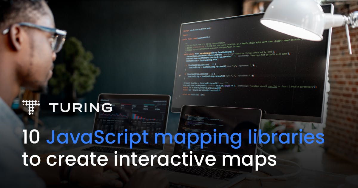 10 JavaScript Mapping Libraries to Create Interactive Maps | Turing 10 JavaScript Mapping Libraries to Create Interactive Maps | Turing