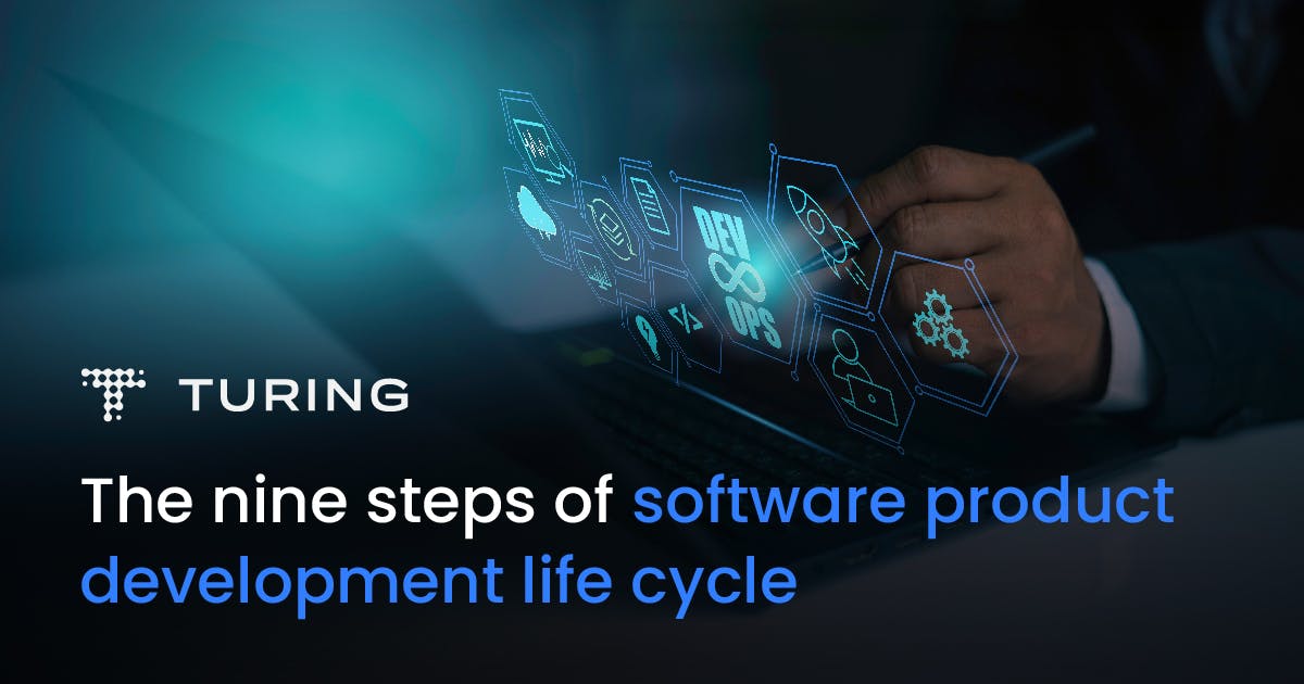 The Nine Steps of Software Product Development Life Cycle | Turing