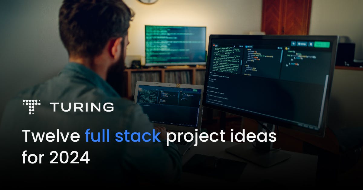 Twelve Full Stack Project Ideas for 2025 | Turing