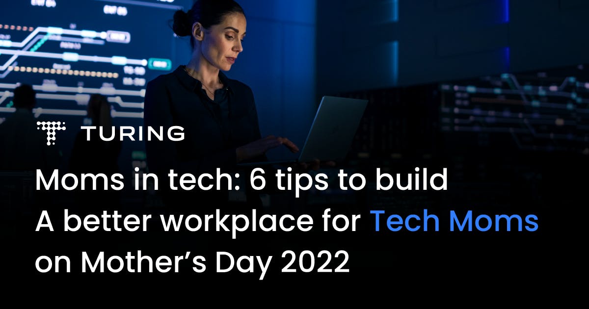 Moms in Tech: 6 Tips to Build a Better Workplace for Tech Moms on ...