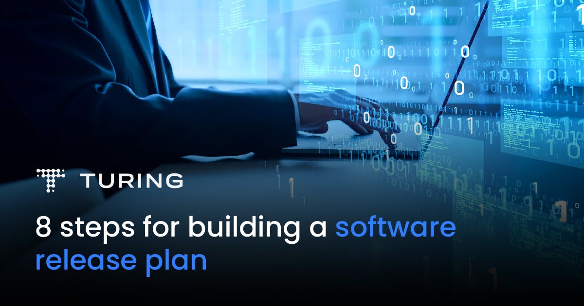 8 Steps for Building a Software Release Plan | Turing