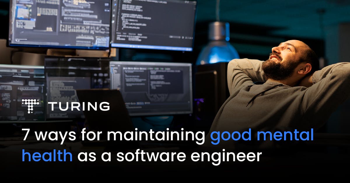 7 Ways for Maintaining Good Mental Health as a Software Engineer | Turing