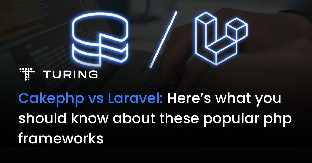 Cakephp Vs Laravel Heres What You Should Know About These Popular Php