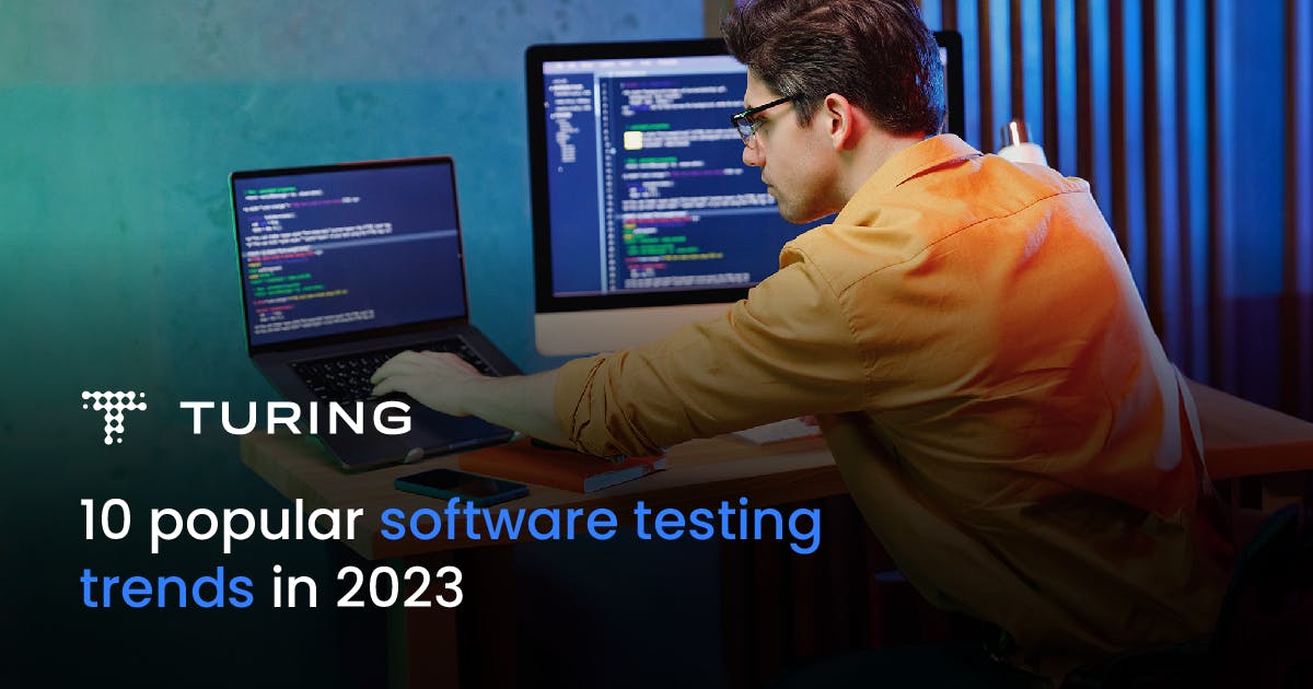 10 Popular Software Testing Trends in 2023 | Turing