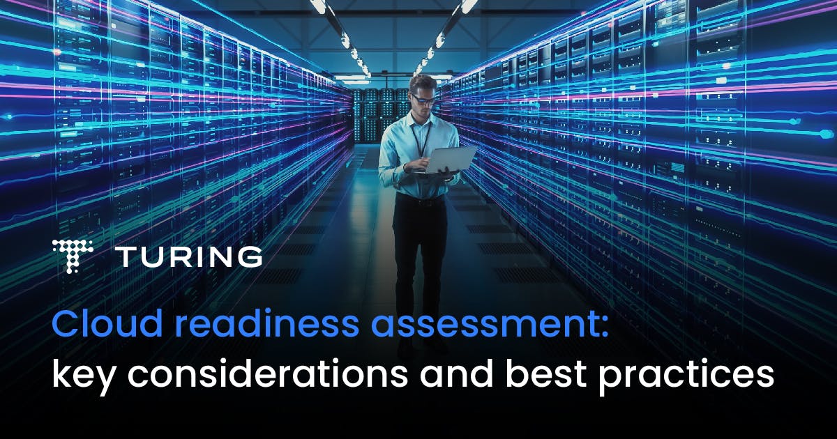 Cloud Readiness Assessment: Key Considerations and Best Practices | Turing