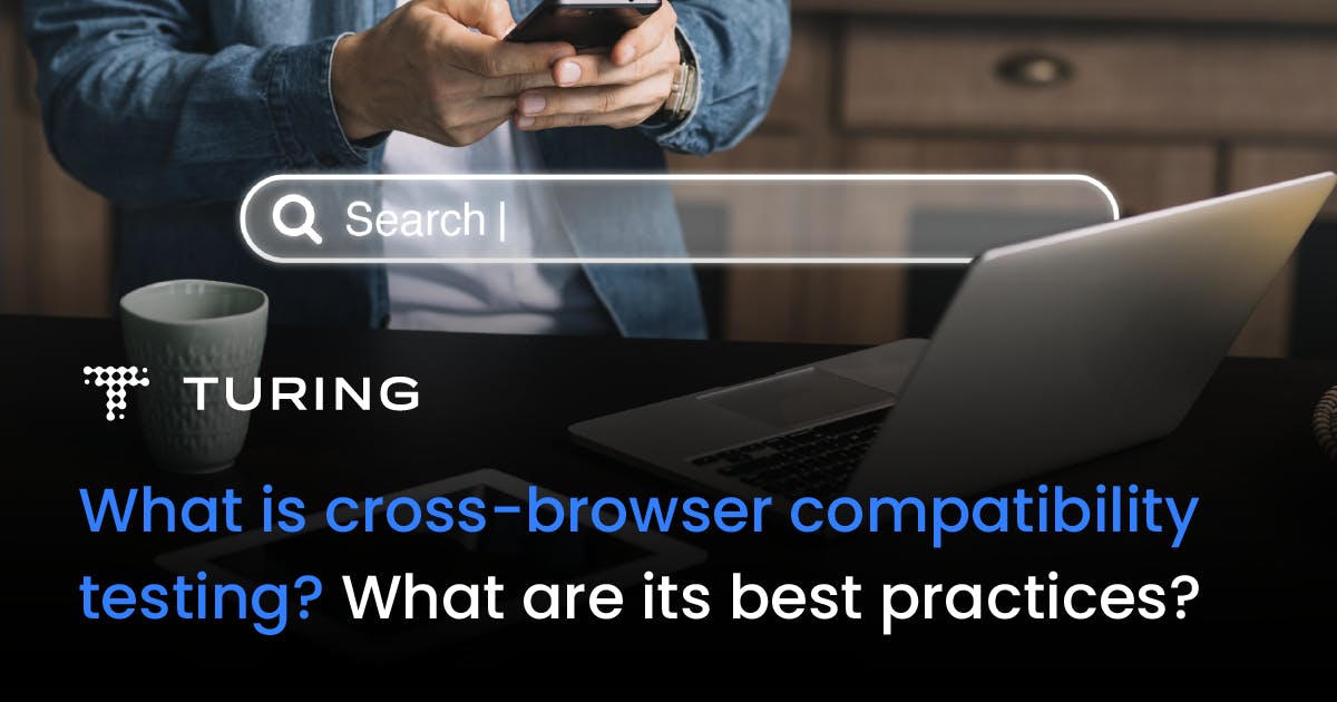 What Is Cross-Browser Compatibility Testing? What Are Its Best ...