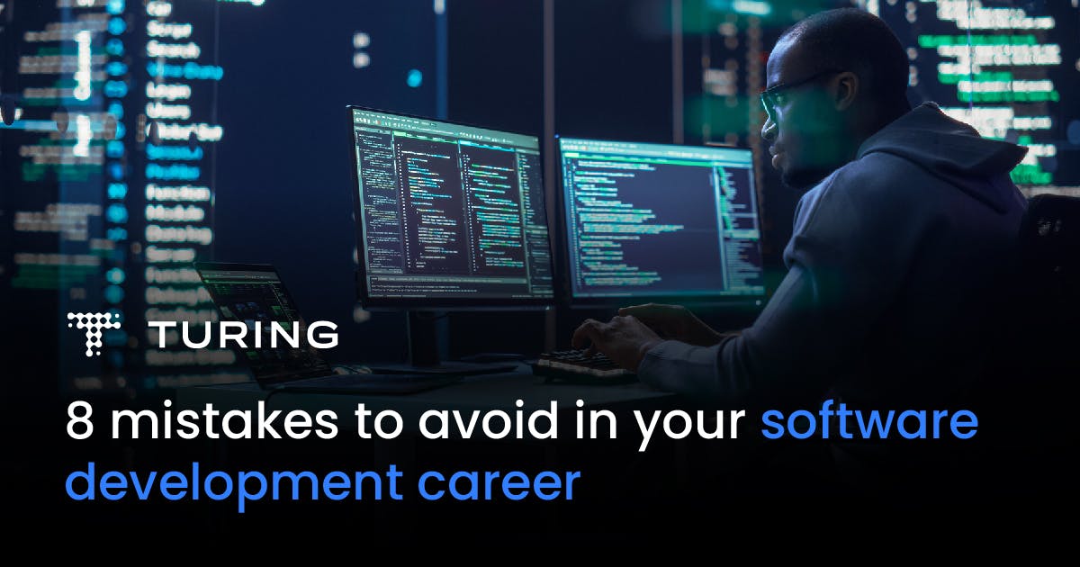 8 Mistakes to Avoid in Your Software Development Career | Turing