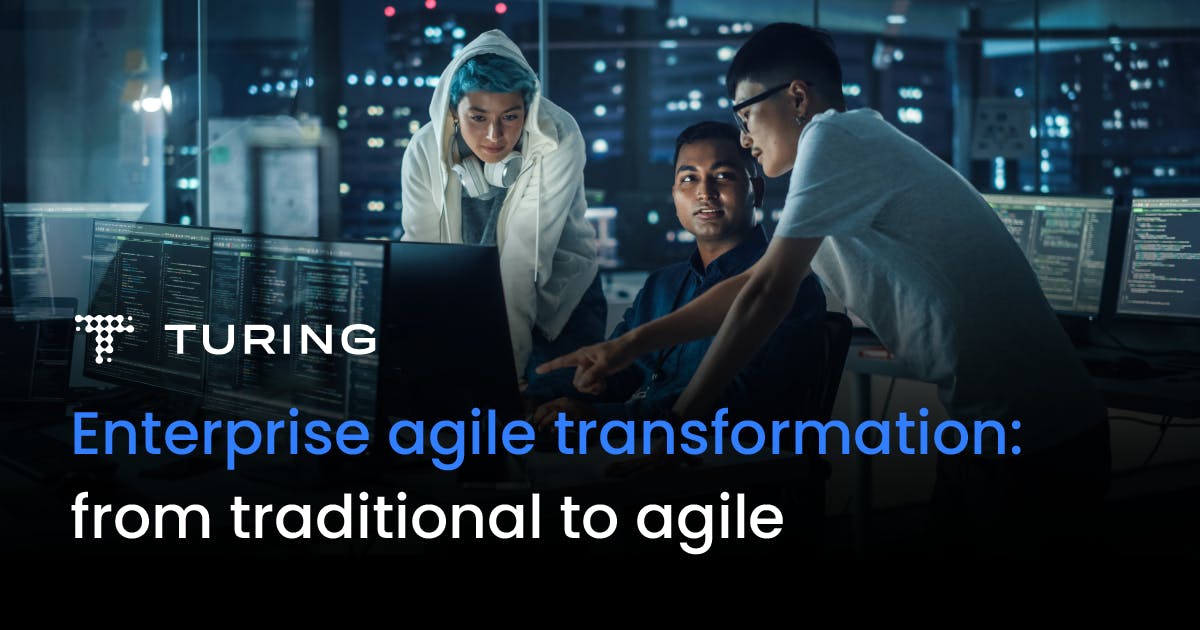 Enterprise Agile Transformation: From Traditional to Agile | Turing