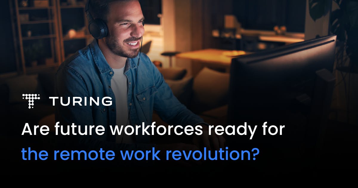 Are Future Workforces Ready for the Remote Work Revolution? | Turing