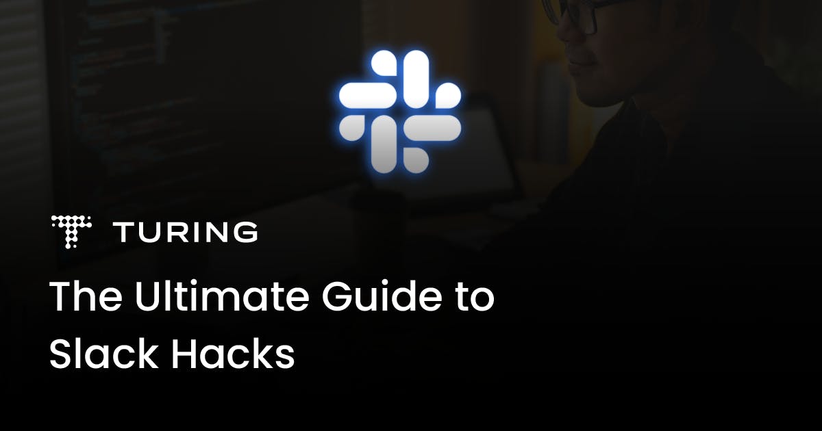 The Ultimate Guide to Slack Hacks | Turing
