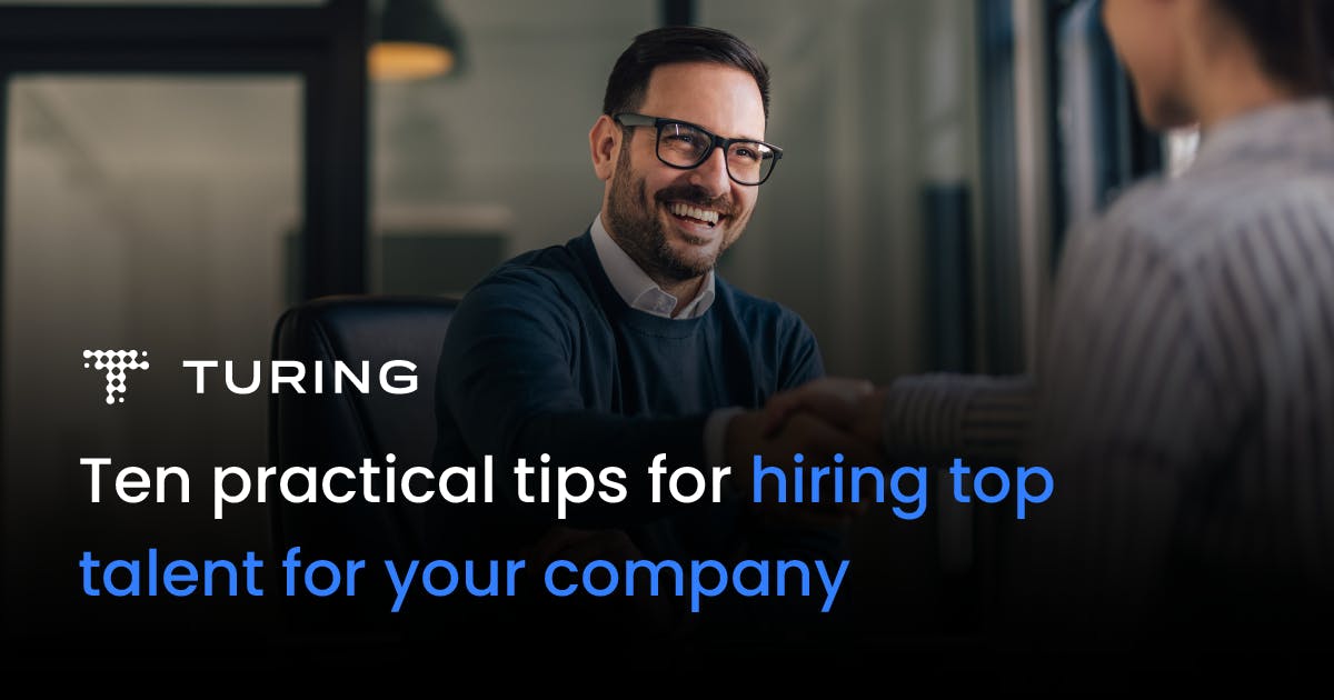Ten Practical Tips for Hiring Top Talent for Your Company | Turing