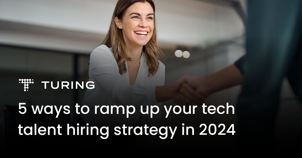 5 Ways to Ramp up Your Tech Talent Hiring Strategy in 2025 | Turing