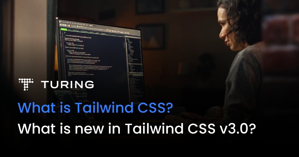 What Is Tailwind CSS? What Is New in Tailwind CSS V3.0?