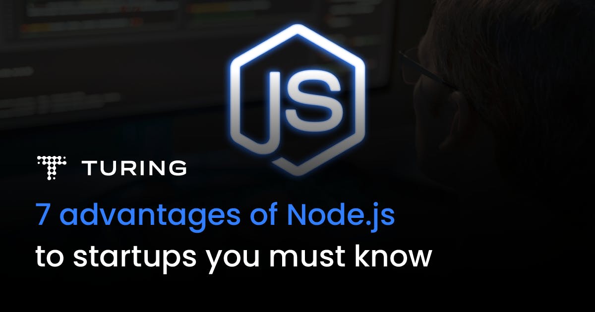 7 Advantages of Node.js to Startups You Must Know | Turing