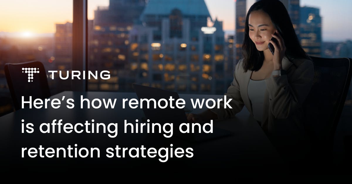Here’s How Remote Work Is Affecting Hiring and Retention Strategies