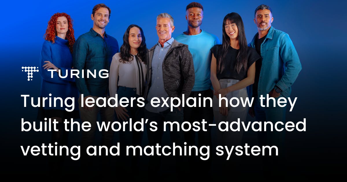Turing Leaders Explain How They Built the World’s Most-Advanced Vetting and Matching System
