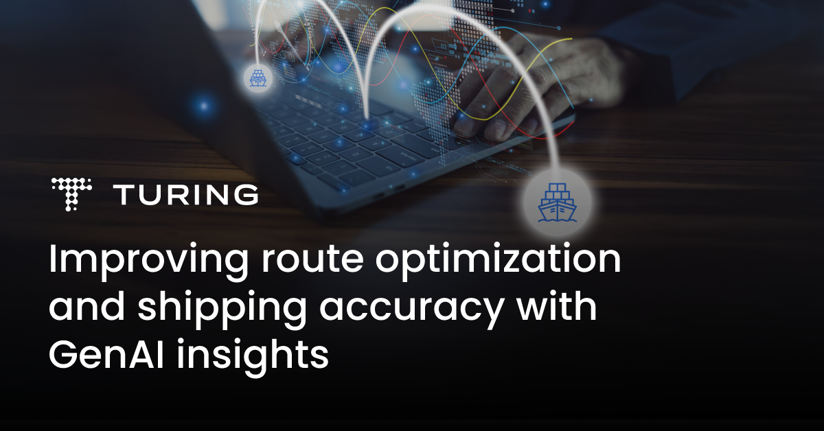 Optimize Route Planning and Shipping Accuracy with GenAI Insights