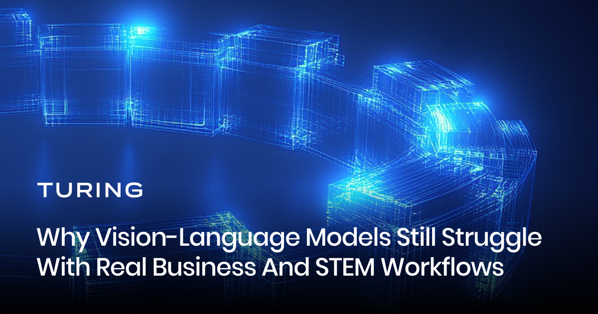 Where Vision-Language Models Still Struggle | Turing