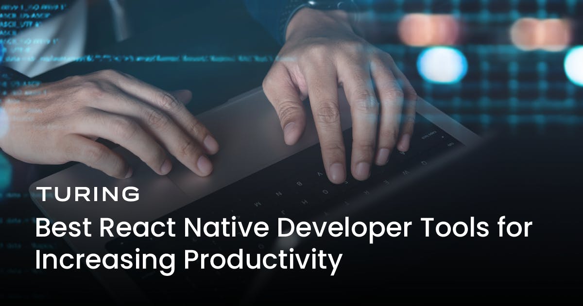 12 Powerful React Native Tools for High Productivity