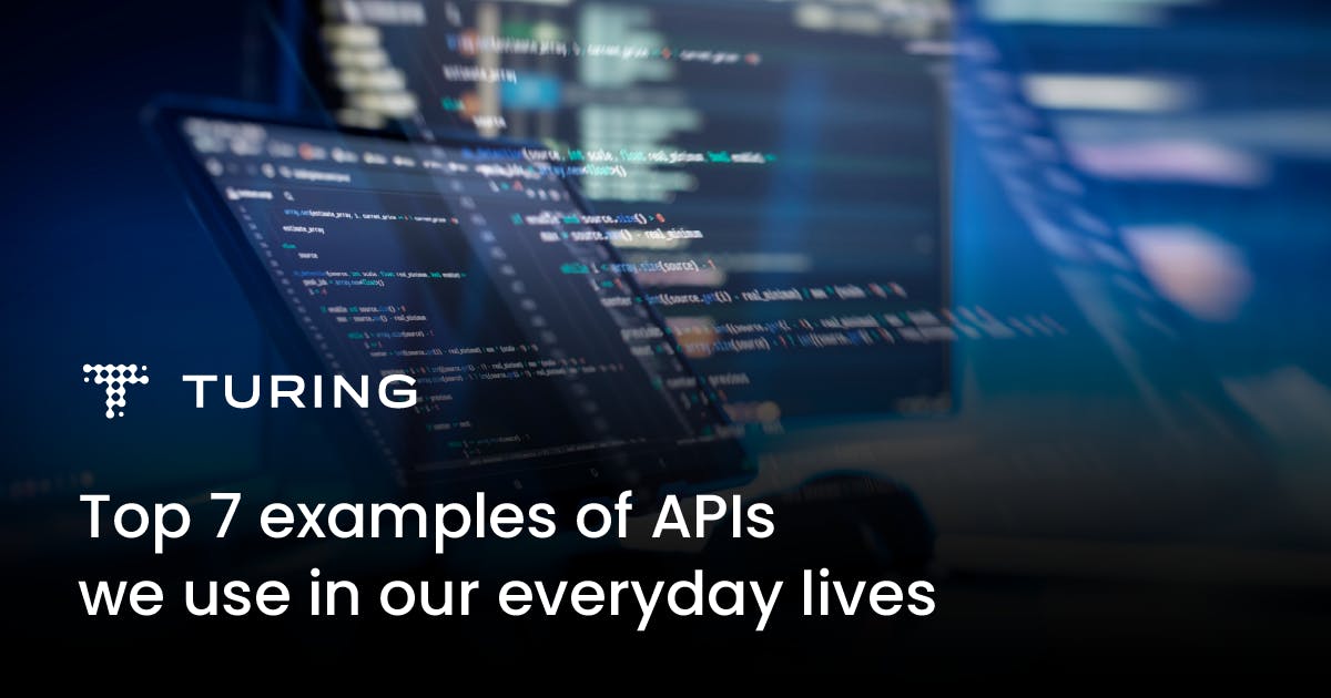7 API examples we use in our everyday lives