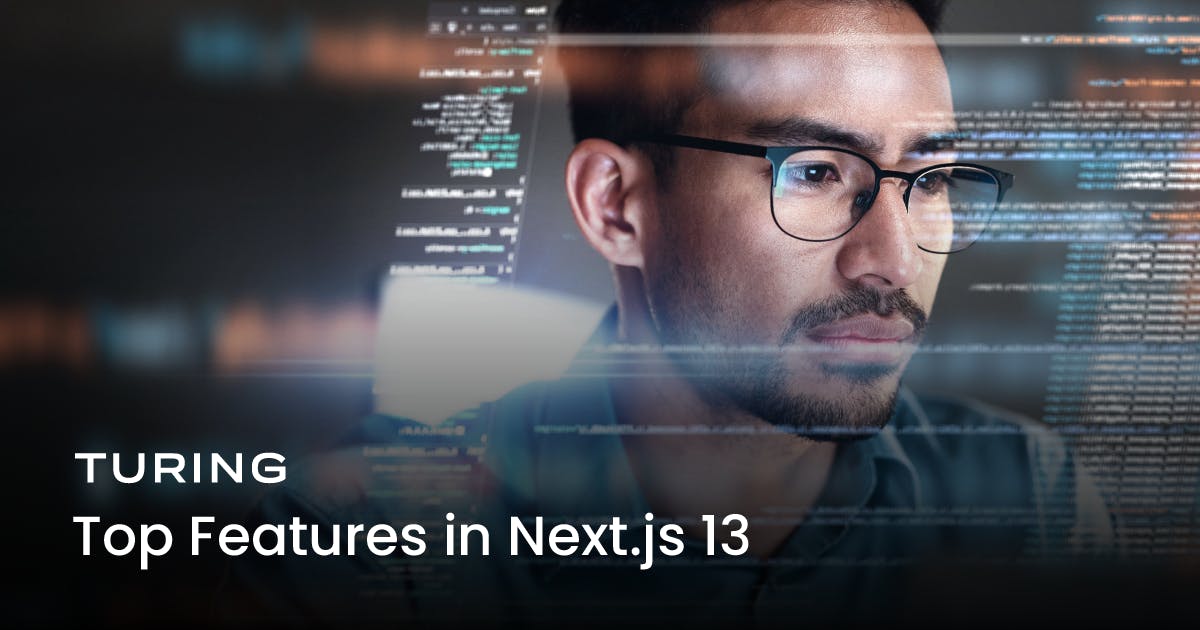 What's New in Next.js 13? 10 Picks of the Best Features