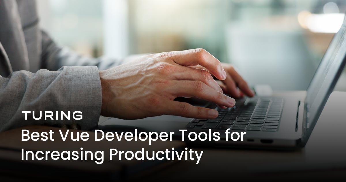Best Vue Tools for Vue Developers in 2024