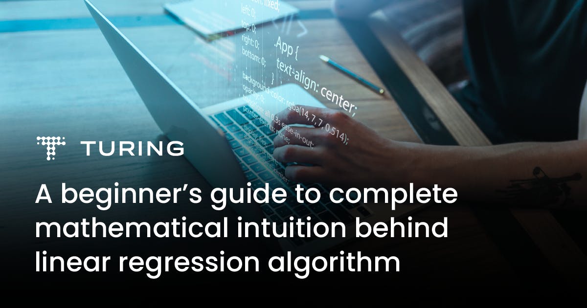 Complete Mathematical Intuition Behind Linear Regression Algorithm