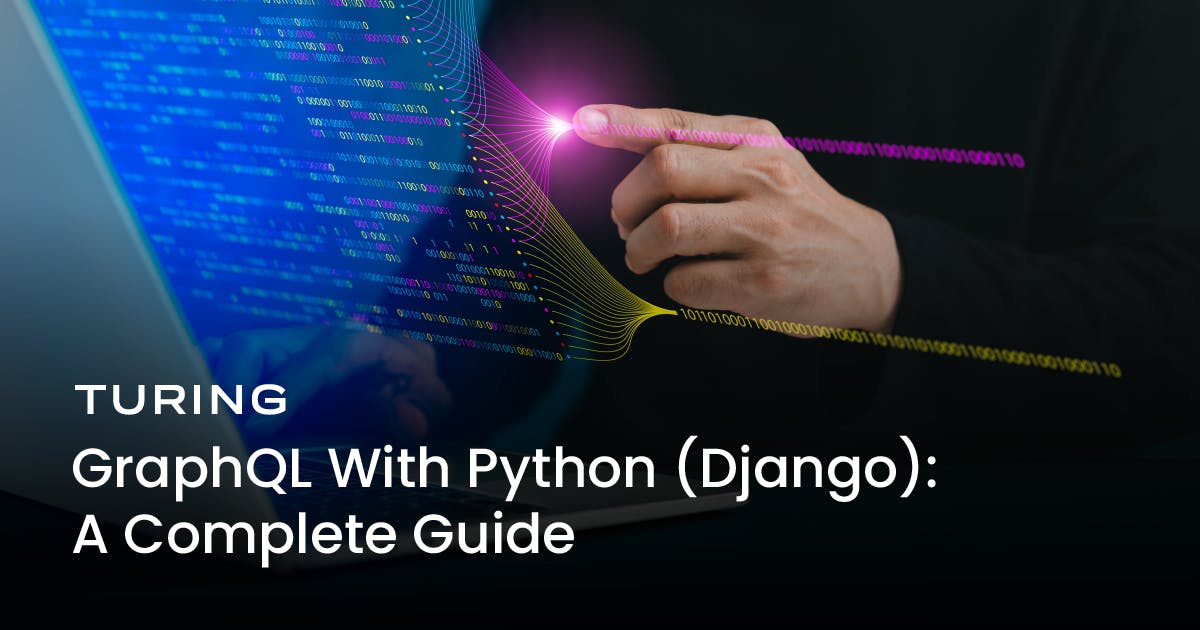 A Complete Guide to Use GraphQL With Python (Django)