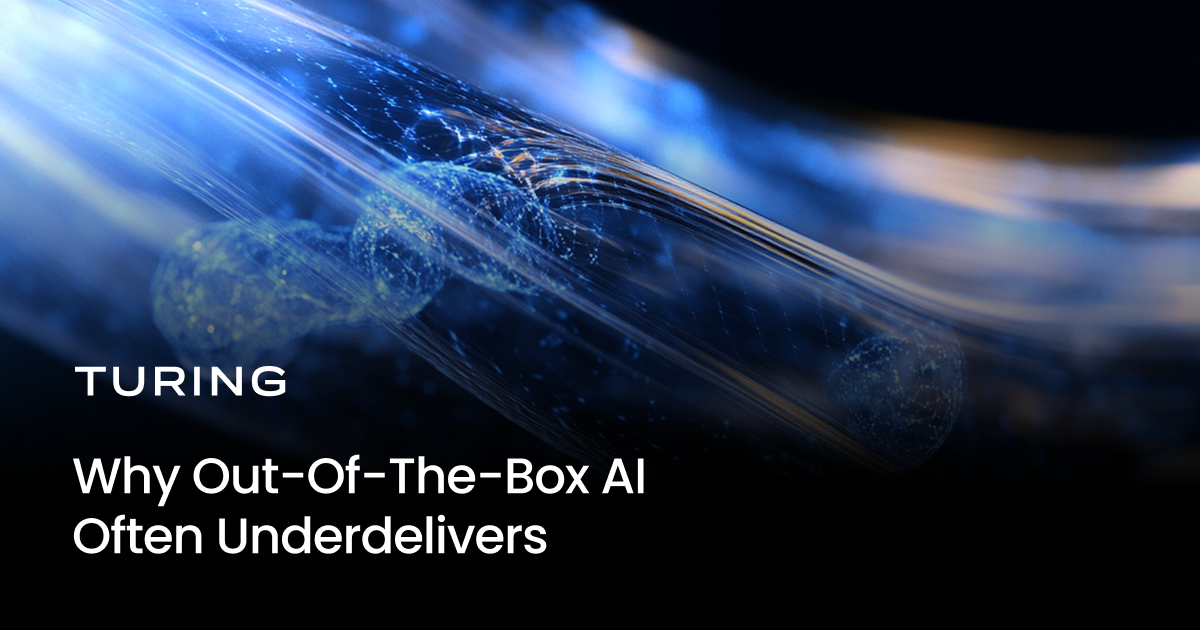 Why Out-Of-The-Box AI Often Underdelivers | Turing