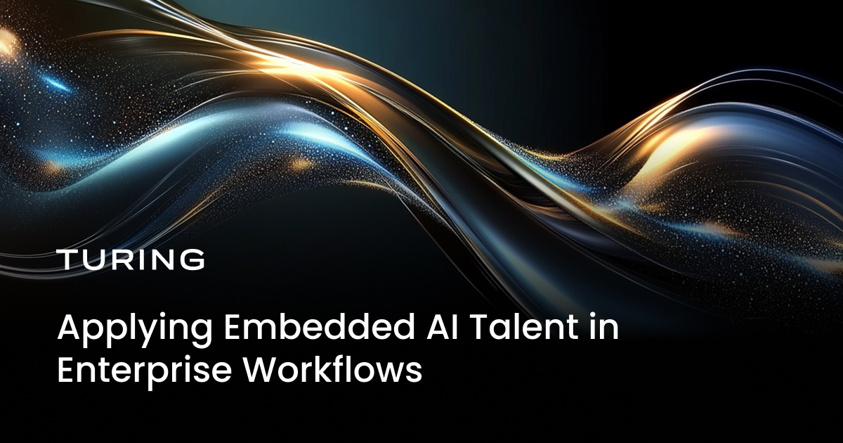Applying Embedded AI Talent in Enterprise Workflows | Turing