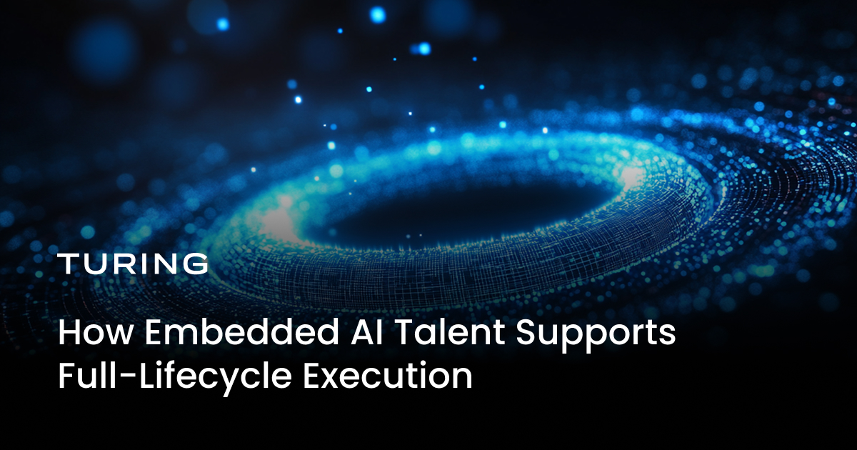 How Embedded AI Talent Supports Your Full-Lifecycle | Turing