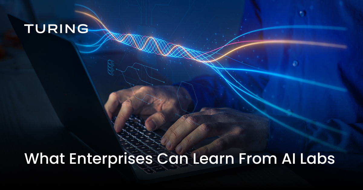 What Enterprises Can Learn From AI Labs | Turing