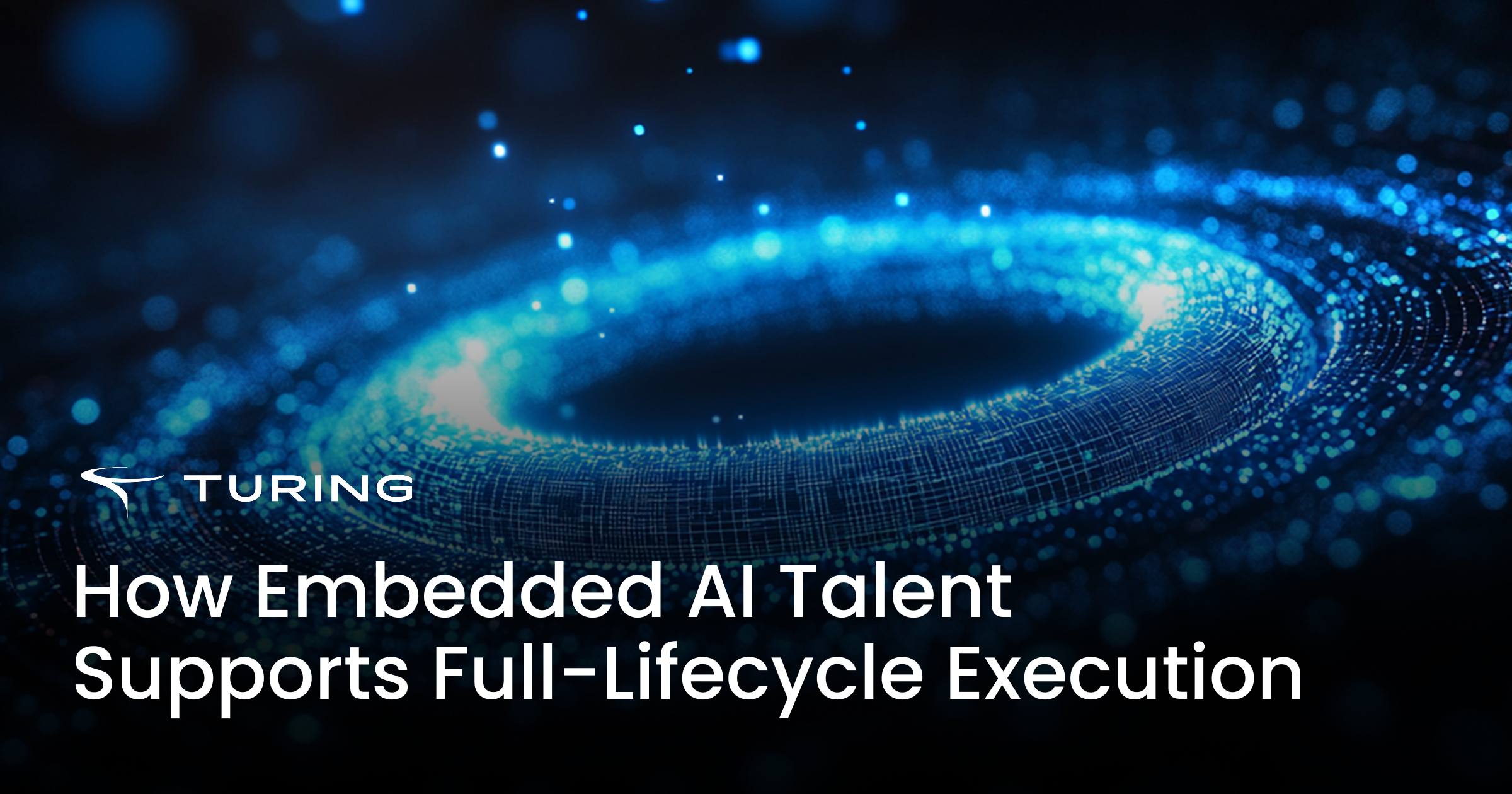 How Embedded AI Talent Supports Your Full-Lifecycle | Turing