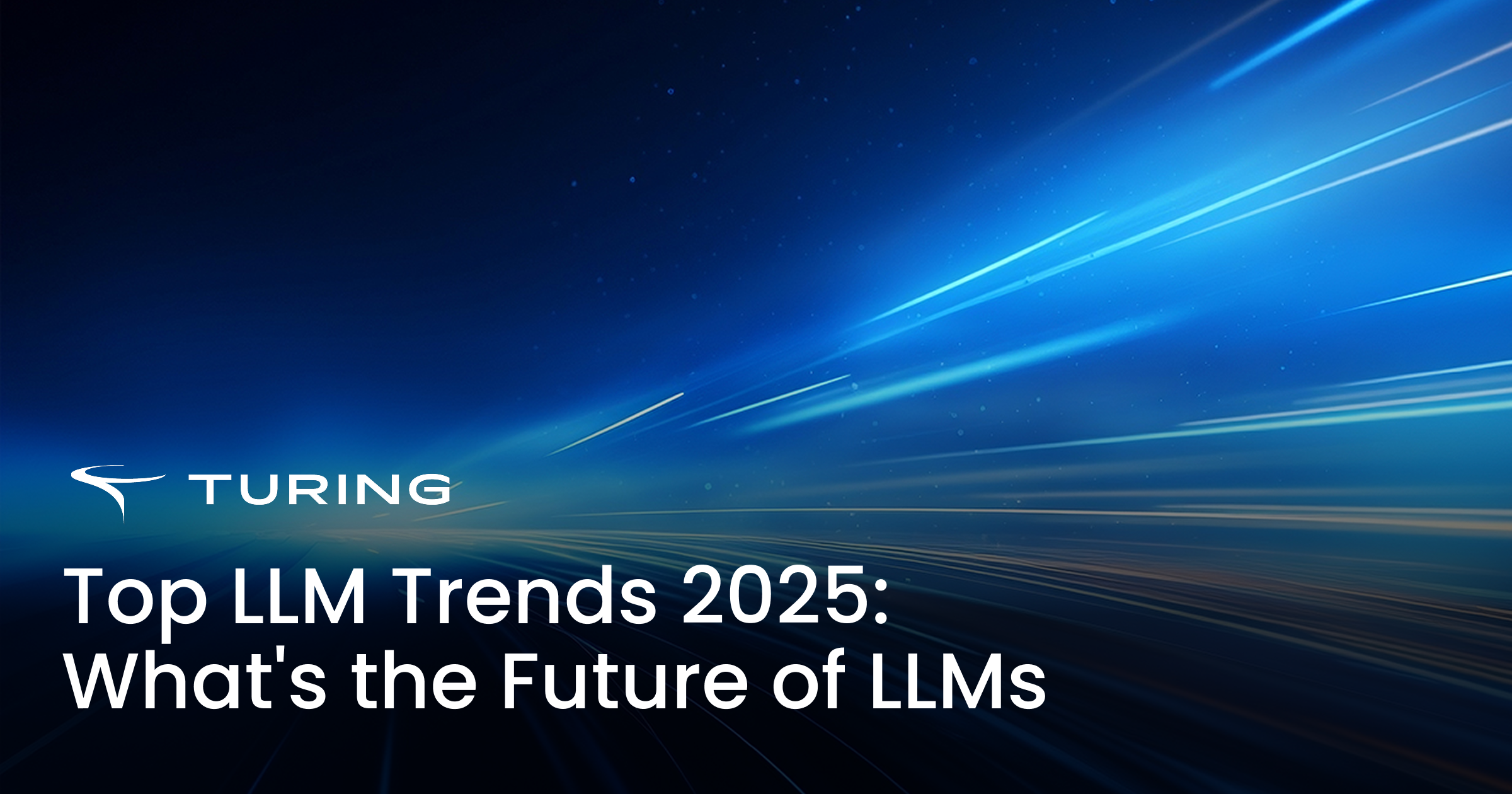Top LLM Trends 2025: What's the Future of LLMs