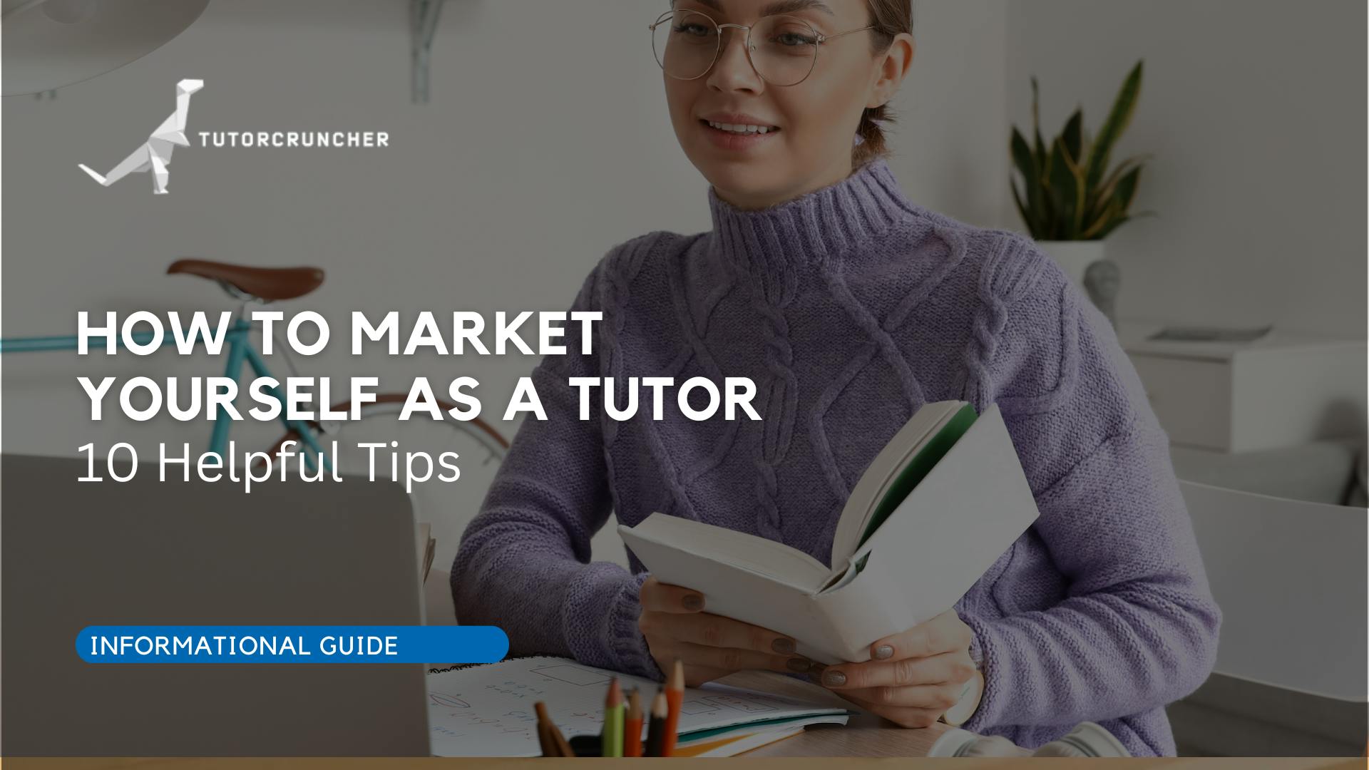 How To Market Yourself As A Tutor - 10 Helpful Tips