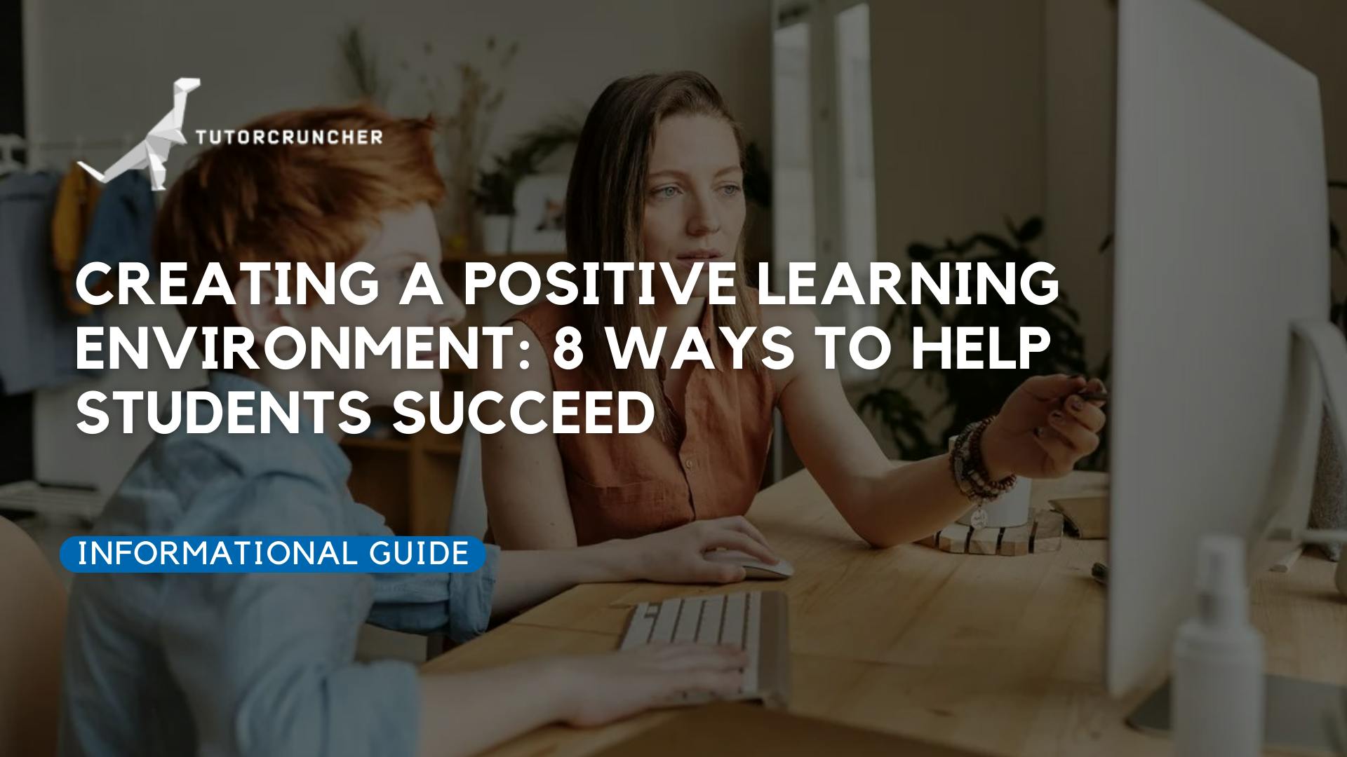 Creating a Positive Learning Environment: 8 Ways to Help Students Succeed