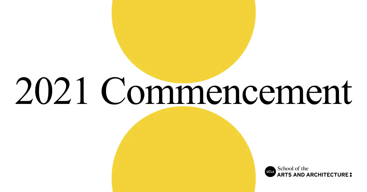 Ucla School Of The Arts And Architecture 2021 Commencement