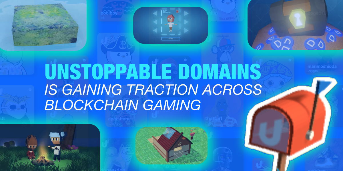 Unstoppable Domains X Blockchain Gaming | Unstoppable Domains