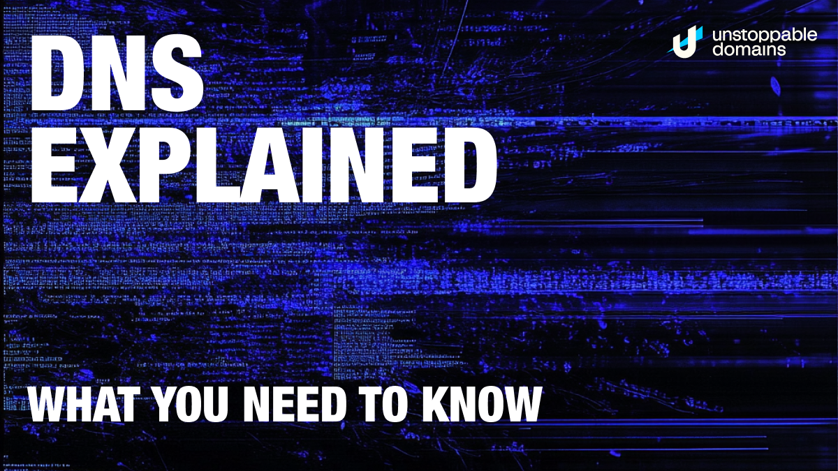 DNS Explained: What You Need to Know | Unstoppable Domains