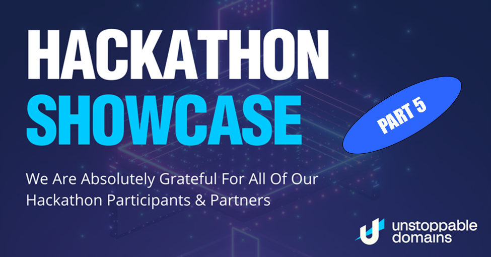 Hackathon Showcase Series Part 5 | Unstoppable Domains