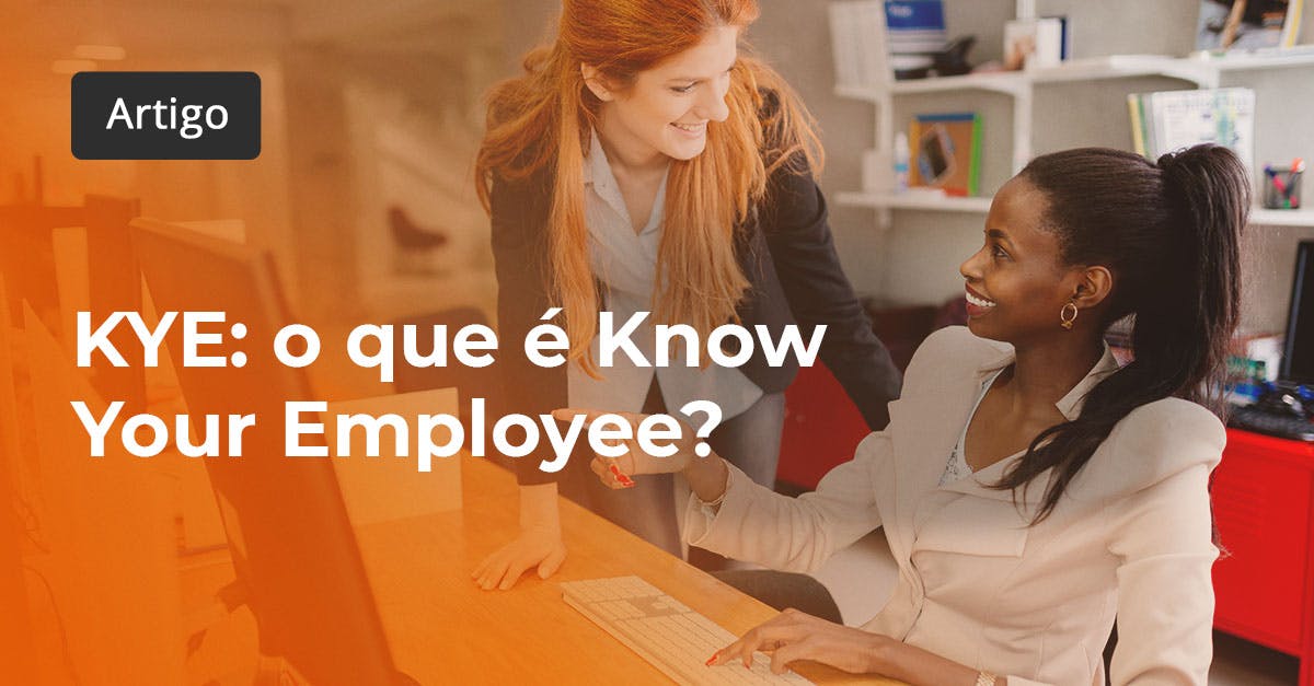 KYE: o que é Know Your Employee?