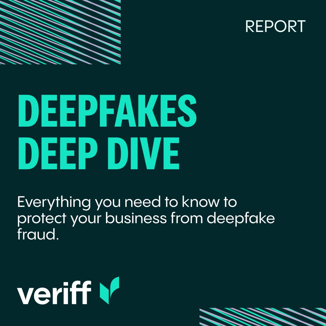 Get The Deepfakes Deep Dive Report 2024 | Veriff.com Get The Deepfakes Deep Dive Report 2024 | Veriff.com