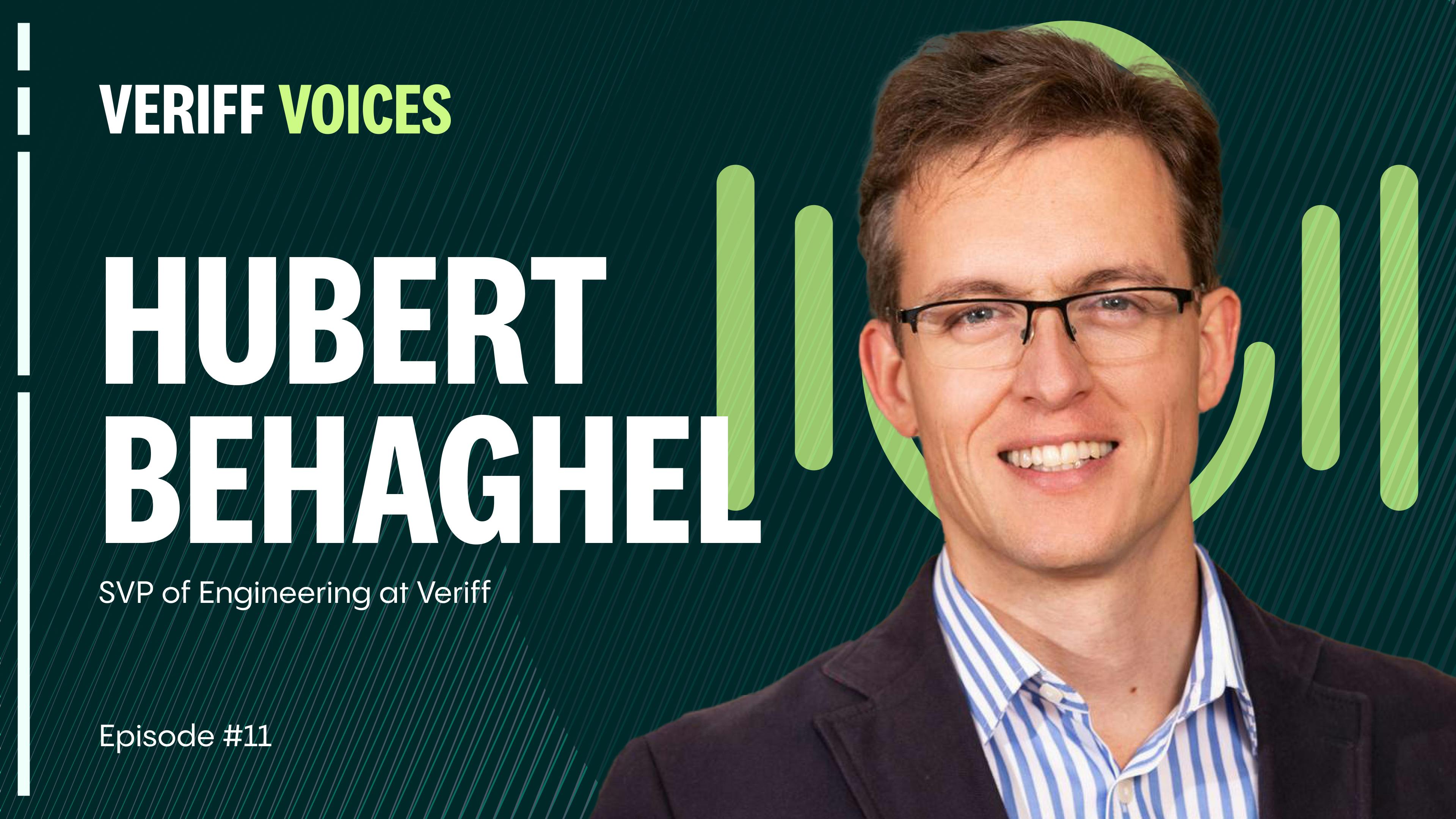 Hubert Behaghel: The Vital Role of Engineering | Veriff.com