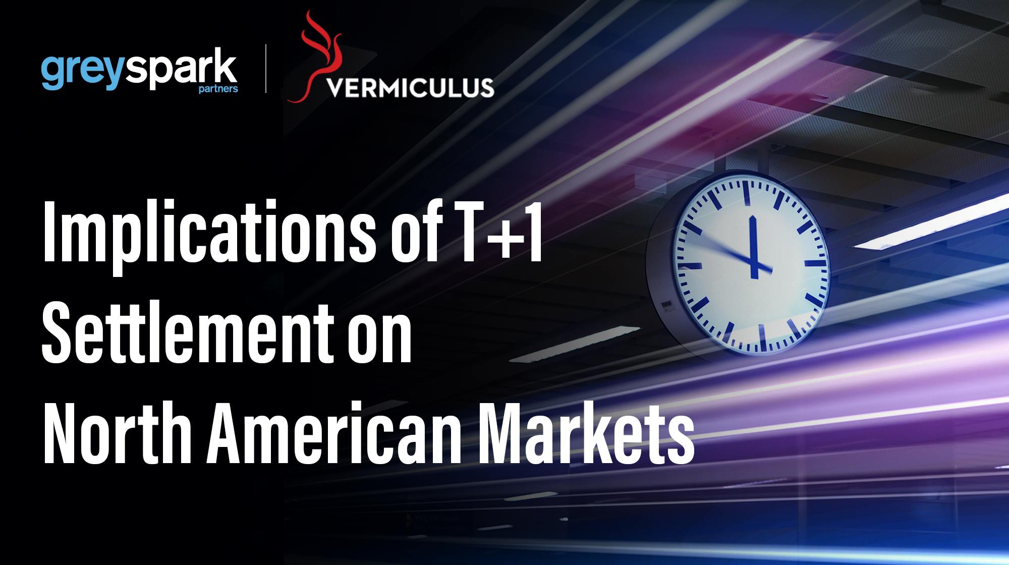 T+1 Settlement: Insights from Vermiculus & GreySpark