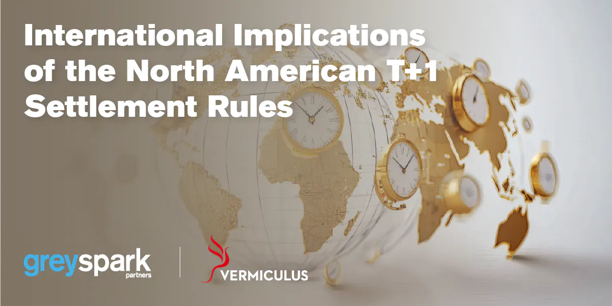 New Report: International implications of the North American T+1 Settlement