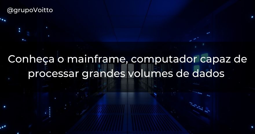 O que é Mainframe? Conheça esse tipo de supercomputador!