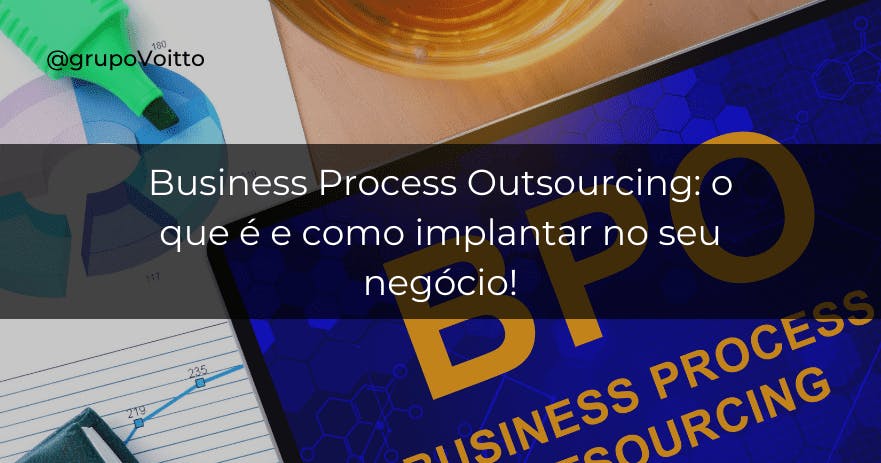 O que é BPO? Entenda as vantagens desse modelo de gestão!