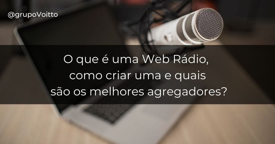O que é Web Rádio e como utilizá-la em seu negócio?