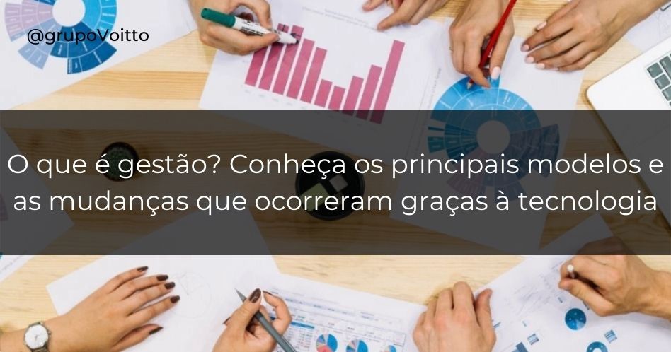 O que é gestão? Conheça os principais modelos