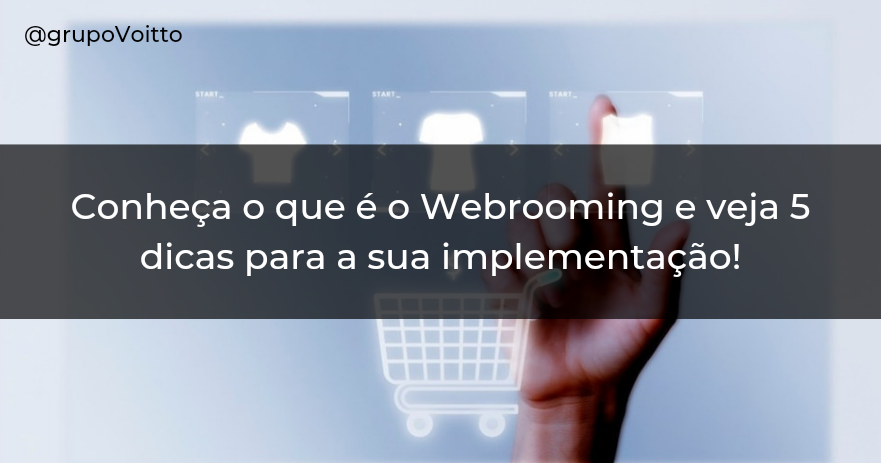 O que é Webrooming e como implementá-lo? Aprenda agora!